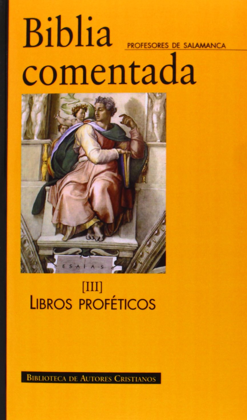 Biblia comentada. III: Libros proféticos: Textos de La Nacar-Colunga ...