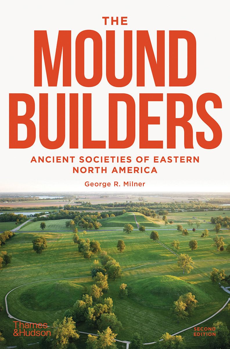 The Moundbuilders: Ancient Societies of Eastern North America: Milner ...