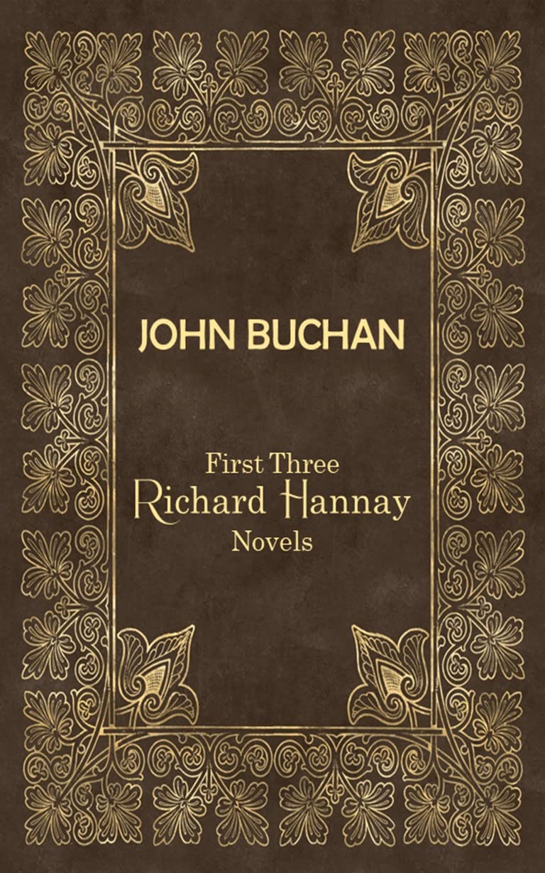 JOHN BUCHAN | First Three Richard Hannay Novels: Includes The Thirty ...