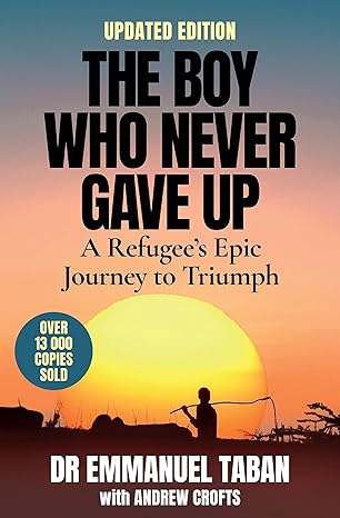 Amazon.com: The Boy Who Never Gave Up: A Refugee's Epic Journey to ...