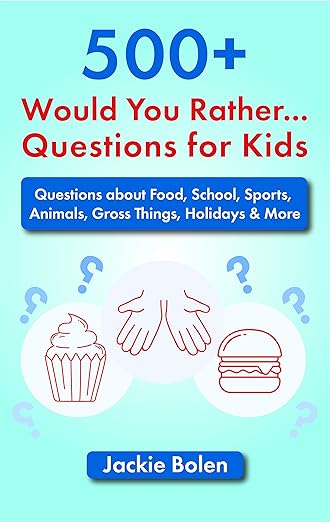 500+ Would You Rather Questions for Kids: Questions about Food, School ...