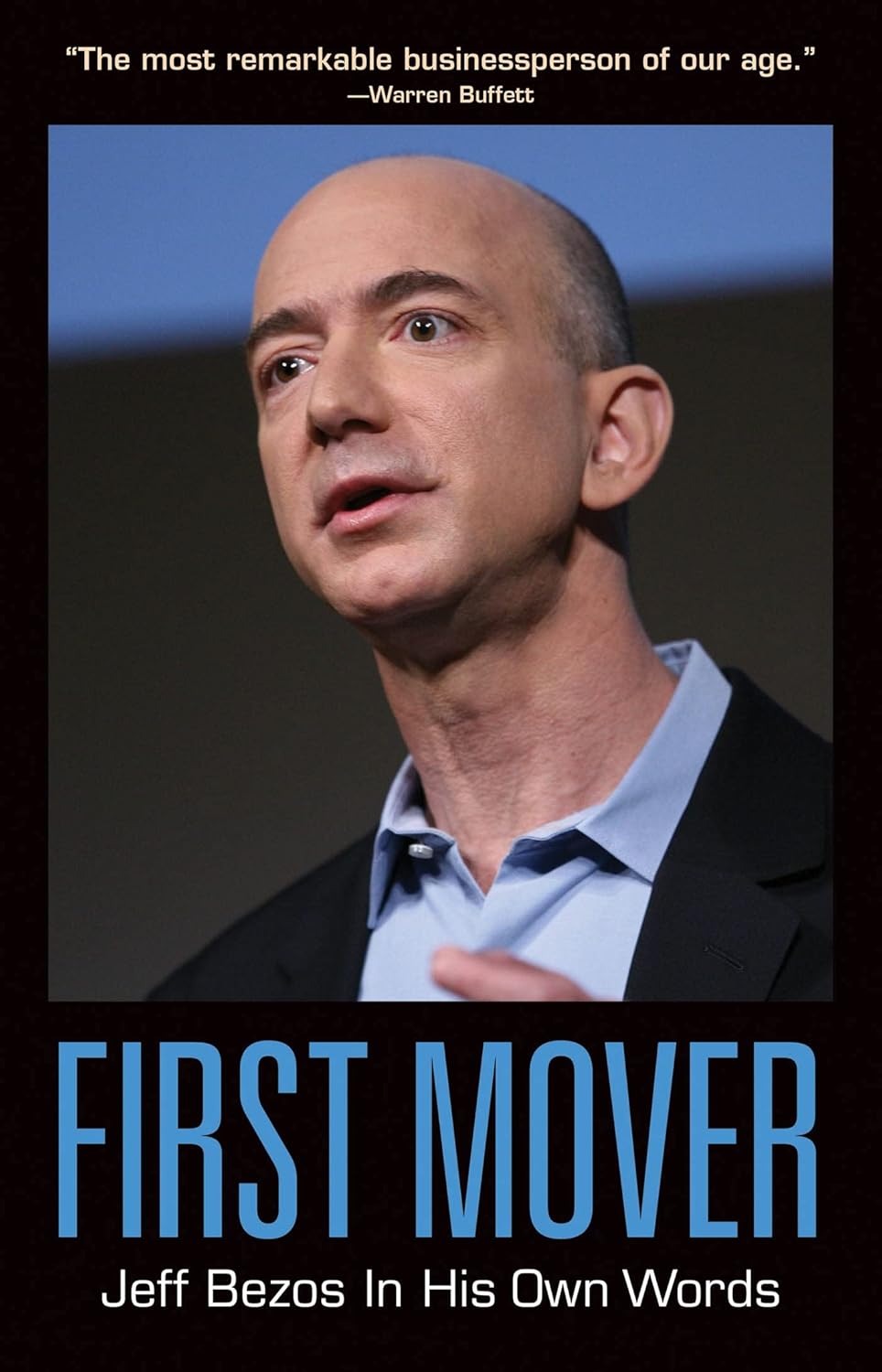 First Mover: Jeff Bezos In His Own Words: Jeff Bezos In His Own Words ...