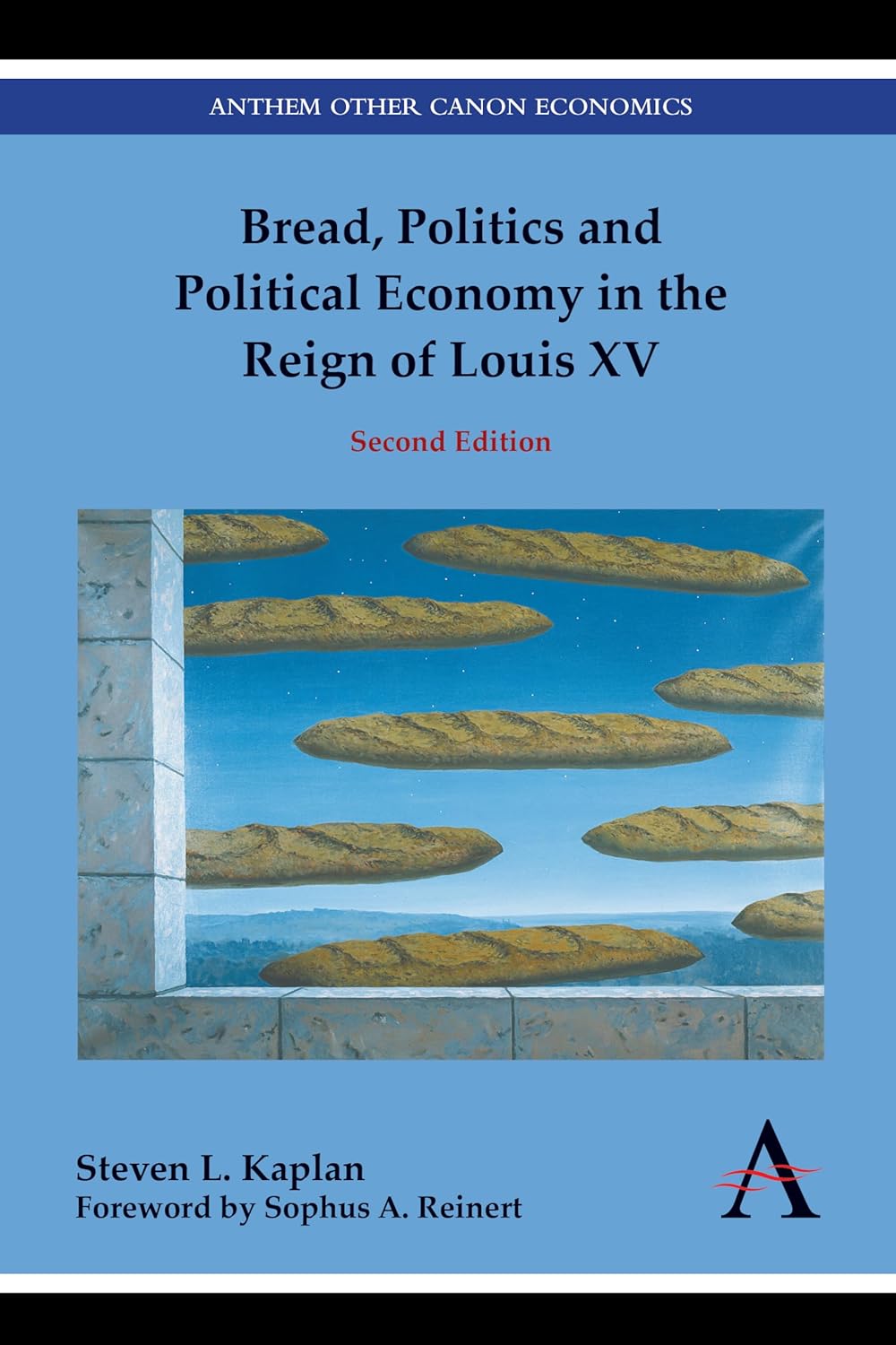 Bread, Politics and Political Economy in the Reign of Louis XV: Second ...