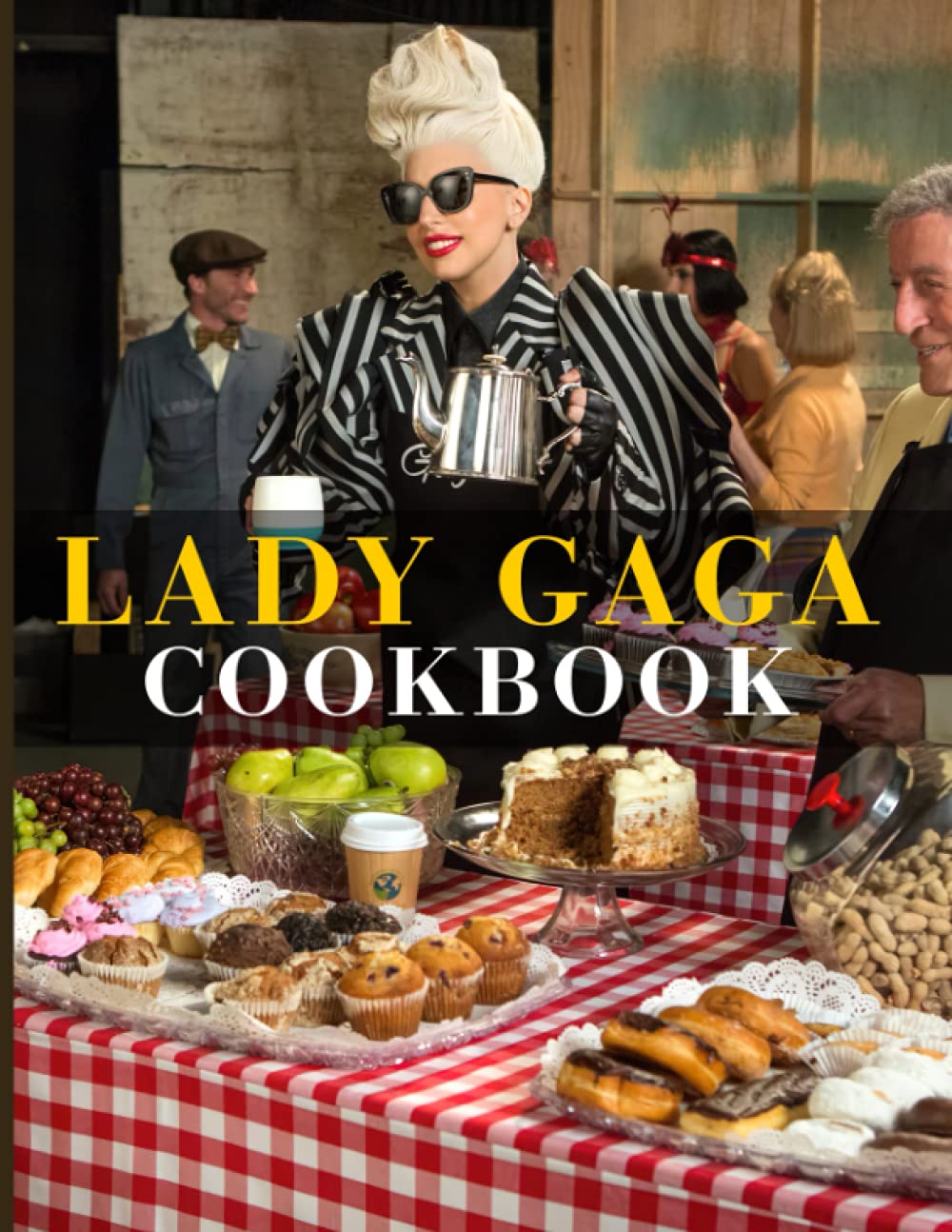 Lady Gaga Cookbook: Recipes For 20 The Food You Want To Eat Lady Gaga ...