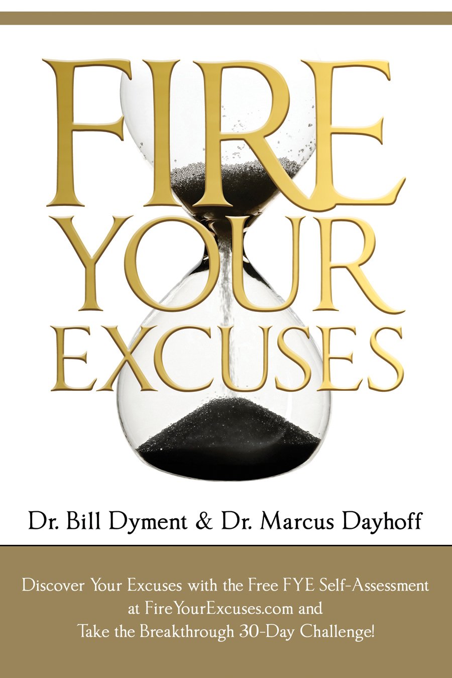 Fire Your Excuses: Dr. Bill Dyment, Dr. Marcus Dayhoff: 9780985304508 ...