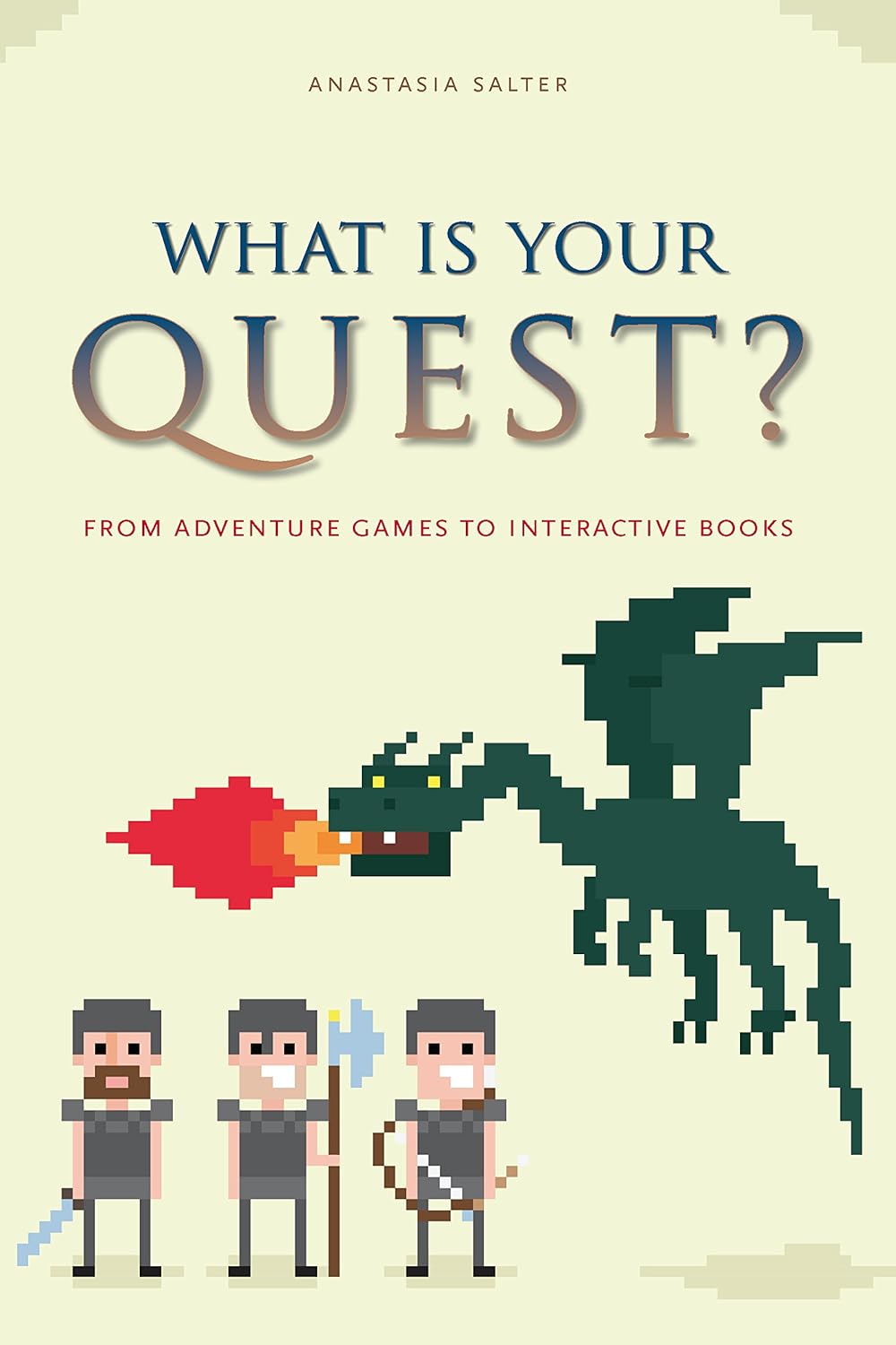 What Is Your Quest?: From Adventure Games to Interactive Books eBook ...