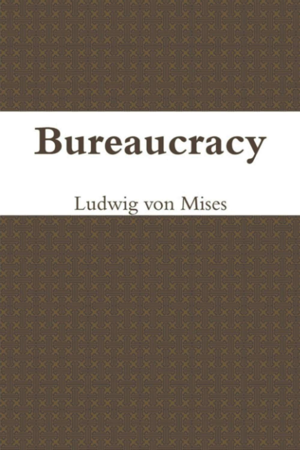 Bureaucracy: von Mises, Ludwig: 9781774640517: Amazon.com: Books