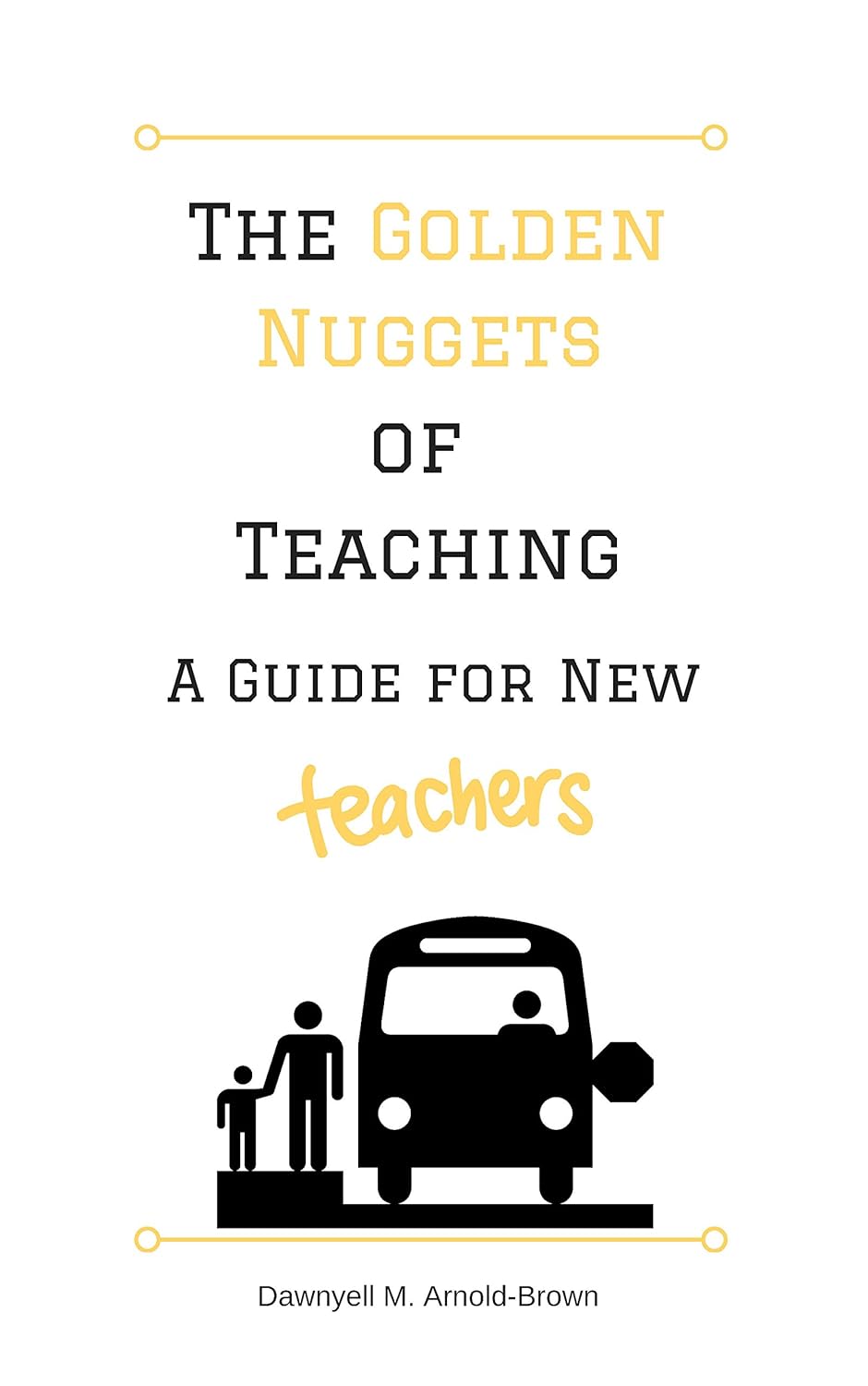 Amazon.com: The Golden Nuggets of Teaching: A Guide for New Teachers ...