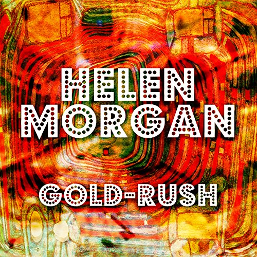 Amazon Music - Helen MorganのHelen Morgan Gold-Rush - Amazon.co.jp