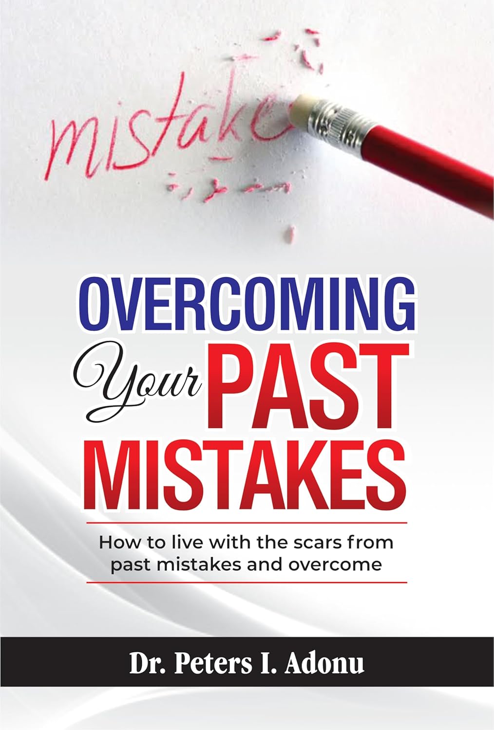 Overcoming Your Past Mistakes: Peters Ike Adonu: 9781942364443: Amazon ...