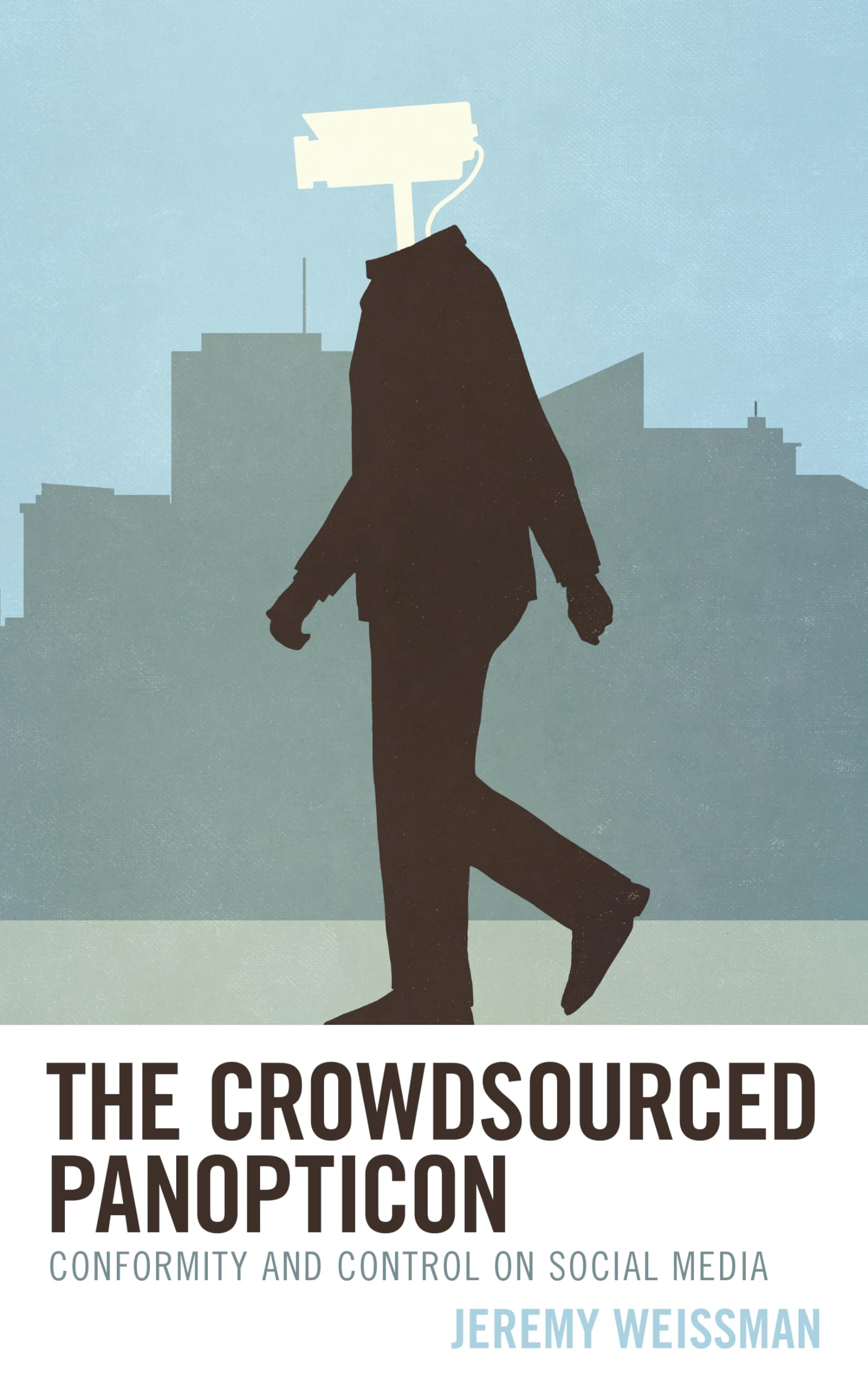 The Crowdsourced Panopticon: Conformity and Control on Social Media ...