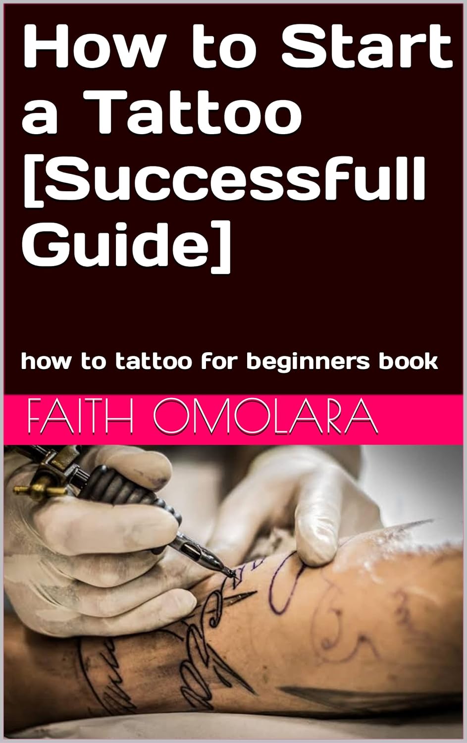 Amazon.com: How to Start a Tattoo [Successfull Guide]: how to tattoo ...