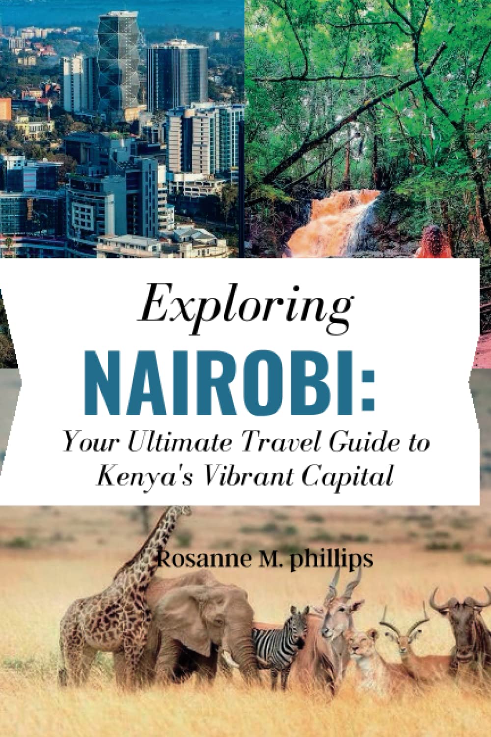 Amazon | Exploring Nairobi: Your Ultimate Travel Guide to Kenya's ...