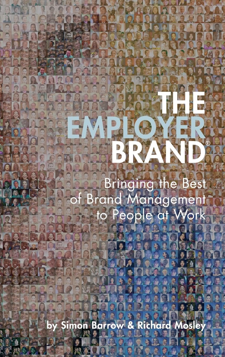 The Employer Brand: Bringing the Best of Brand Management to People at ...