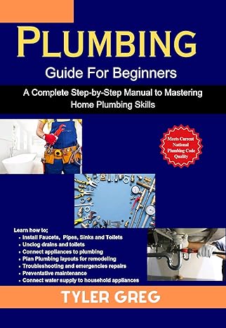 Plumbing Guide For Beginners : A Complete Step-by-Step Manual to ...