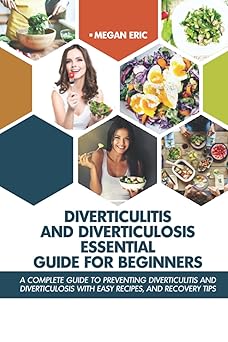 Diverticulitis and Diverticulosis Essential Guide for Beginners: A Complete Guide To Preventing ...