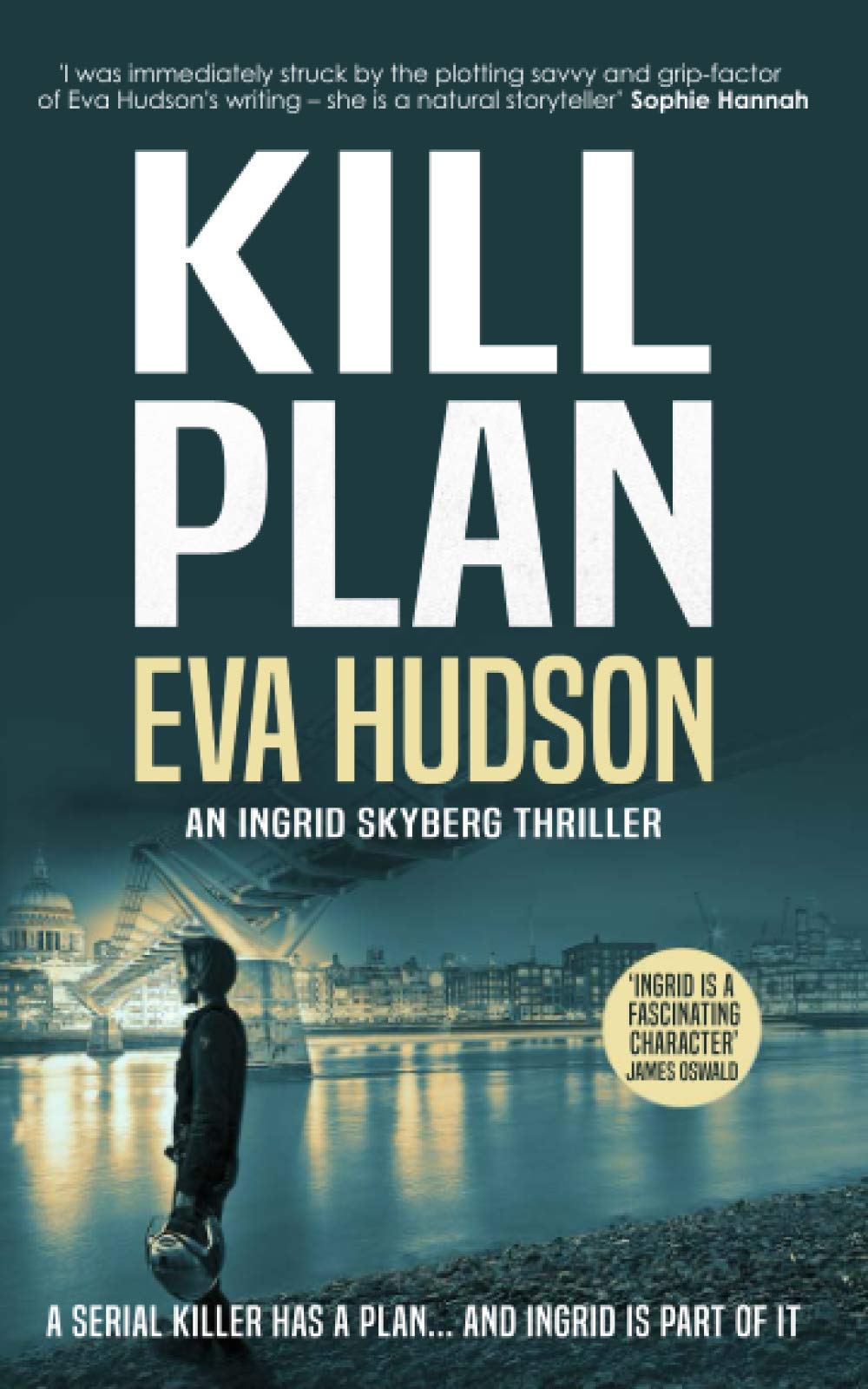 Kill Plan (Ingrid Skyberg): Hudson, Eva: 9781916019522: Amazon.com: Books