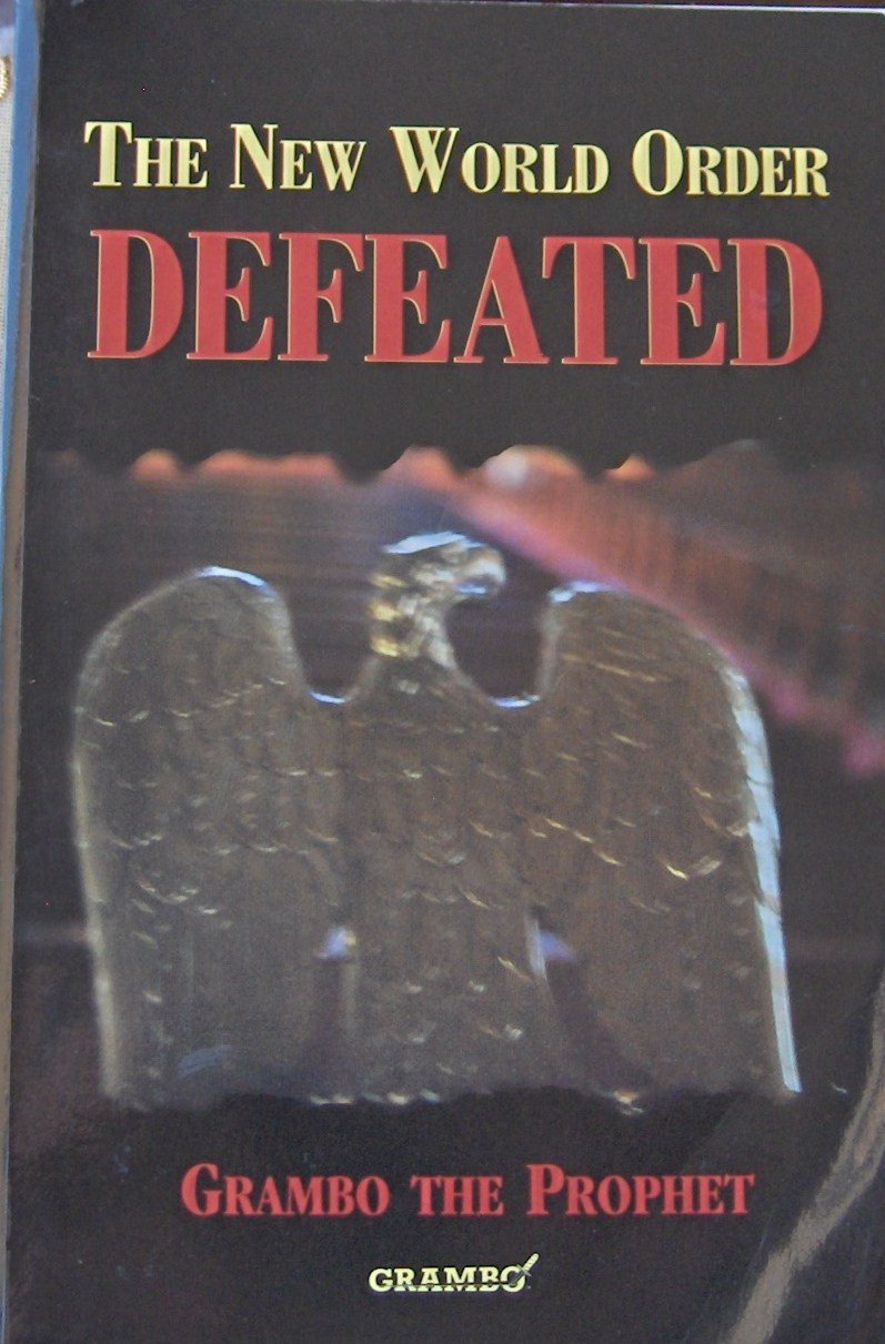 The New World Order Defeated: Grambo The Prophet: Amazon.com: Books