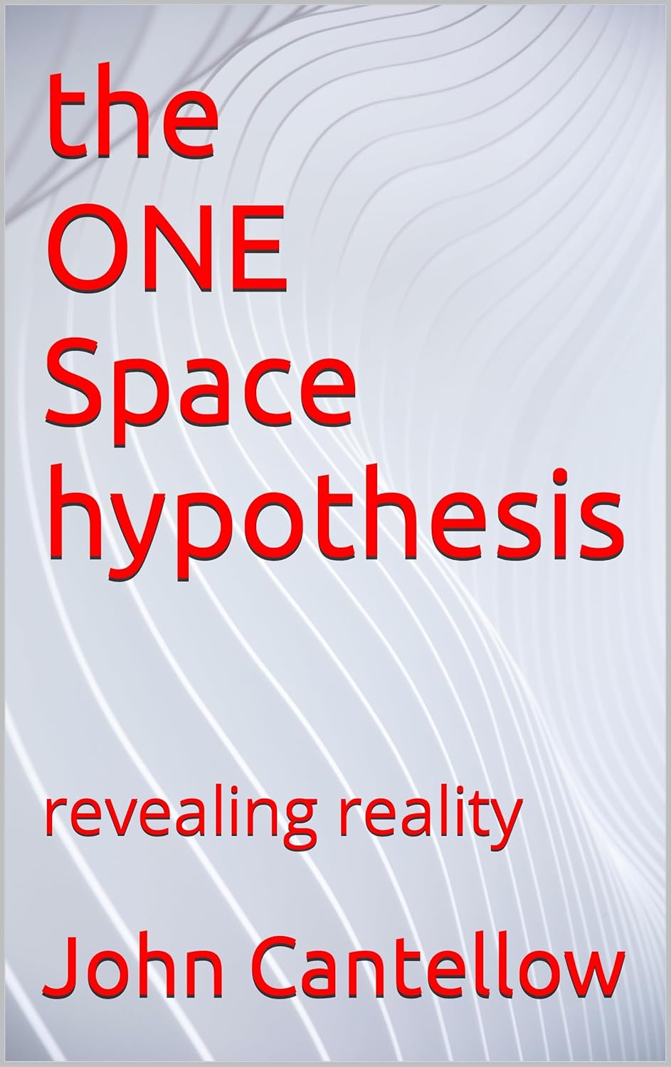 Amazon.com: The ONE Space Hypothesis eBook : Cantellow, John: Kindle Store