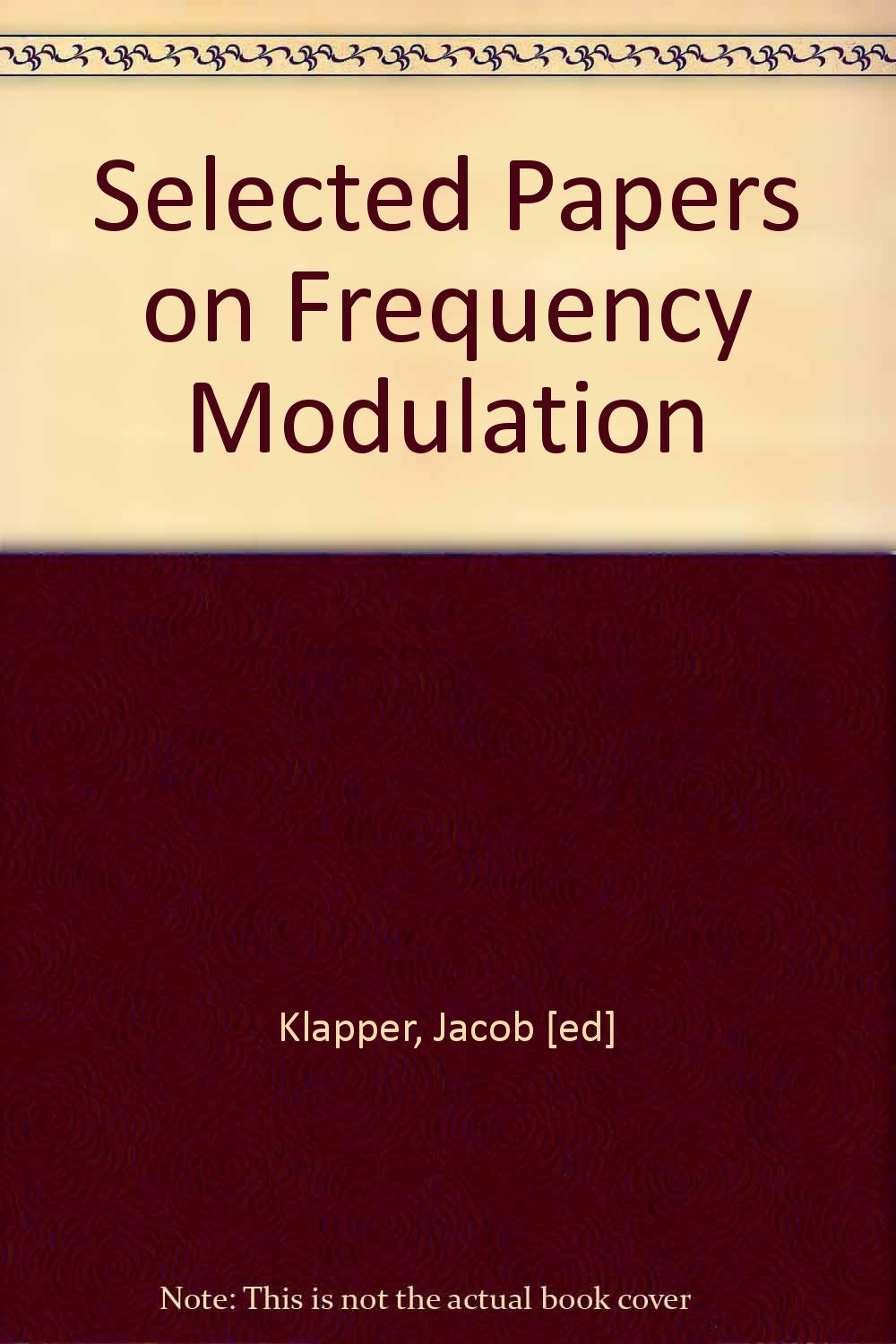 Selected papers on frequency modulation: Klapper, Jacob: 9780486621364 ...