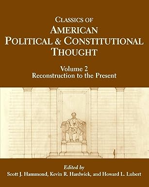 Classics of American Political and Constitutional Thought, Volume 2 ...