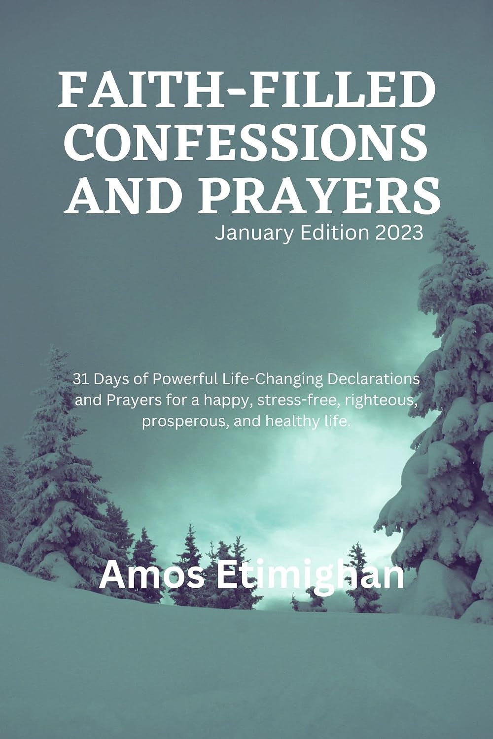 Amazon.com: Faith-filled Confessions and Prayers January Edition 2023: ...