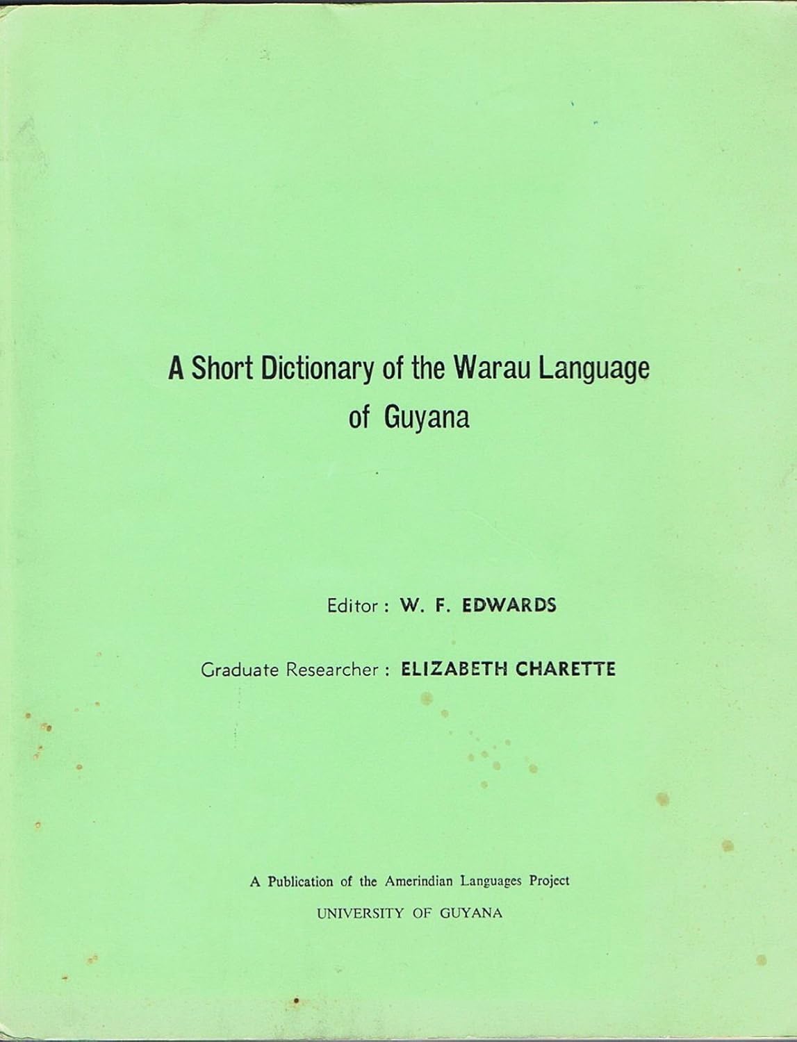 A Short Dictionary of the Warau Language of Guyana: Walter F Edwards ...