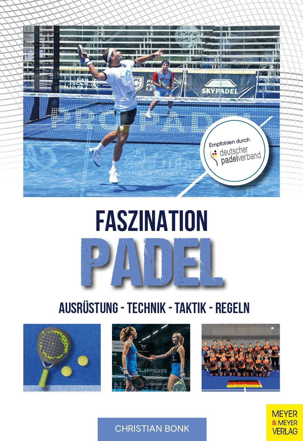 Faszination Padel: Ausrüstung-Technik - Taktik - Regeln : Bonk ...