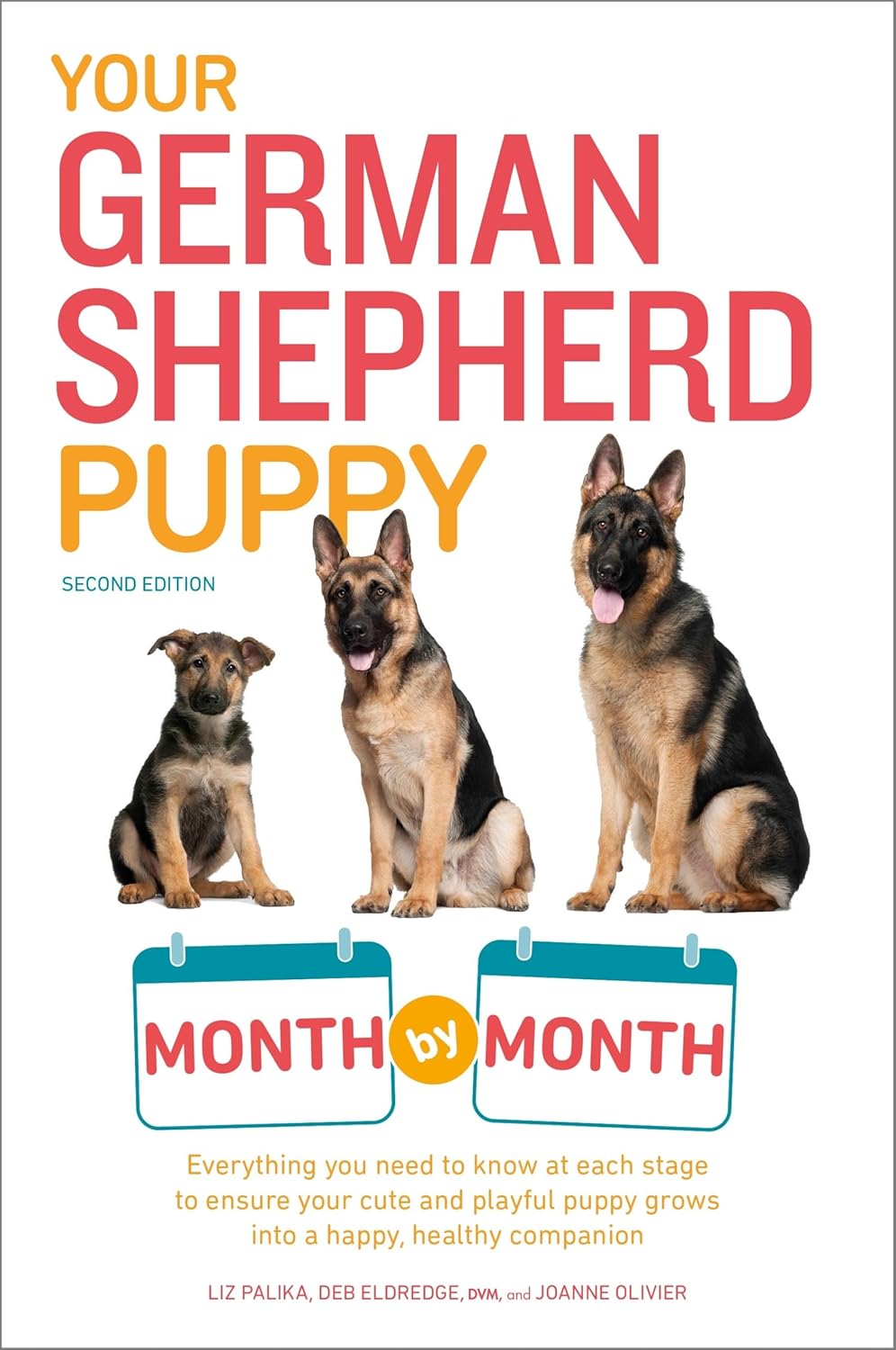 Your German Shepherd Puppy Month by Month, 2nd Edition: Everything You ...