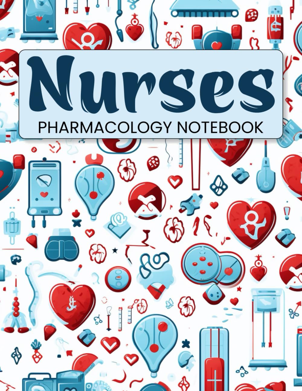 Pharmacology for Nurses Notebook: Your Ultimate Workbook for Simplified ...