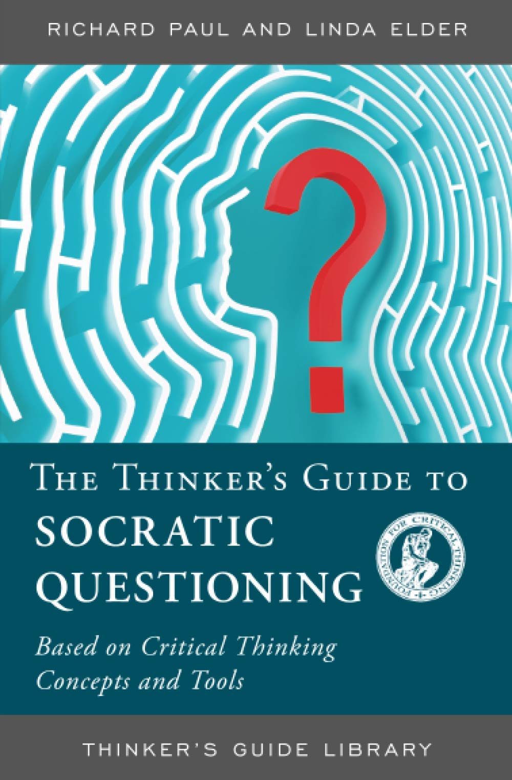 The Thinker's Guide to Socratic Questioning: Paul, Richard, Elder The ...