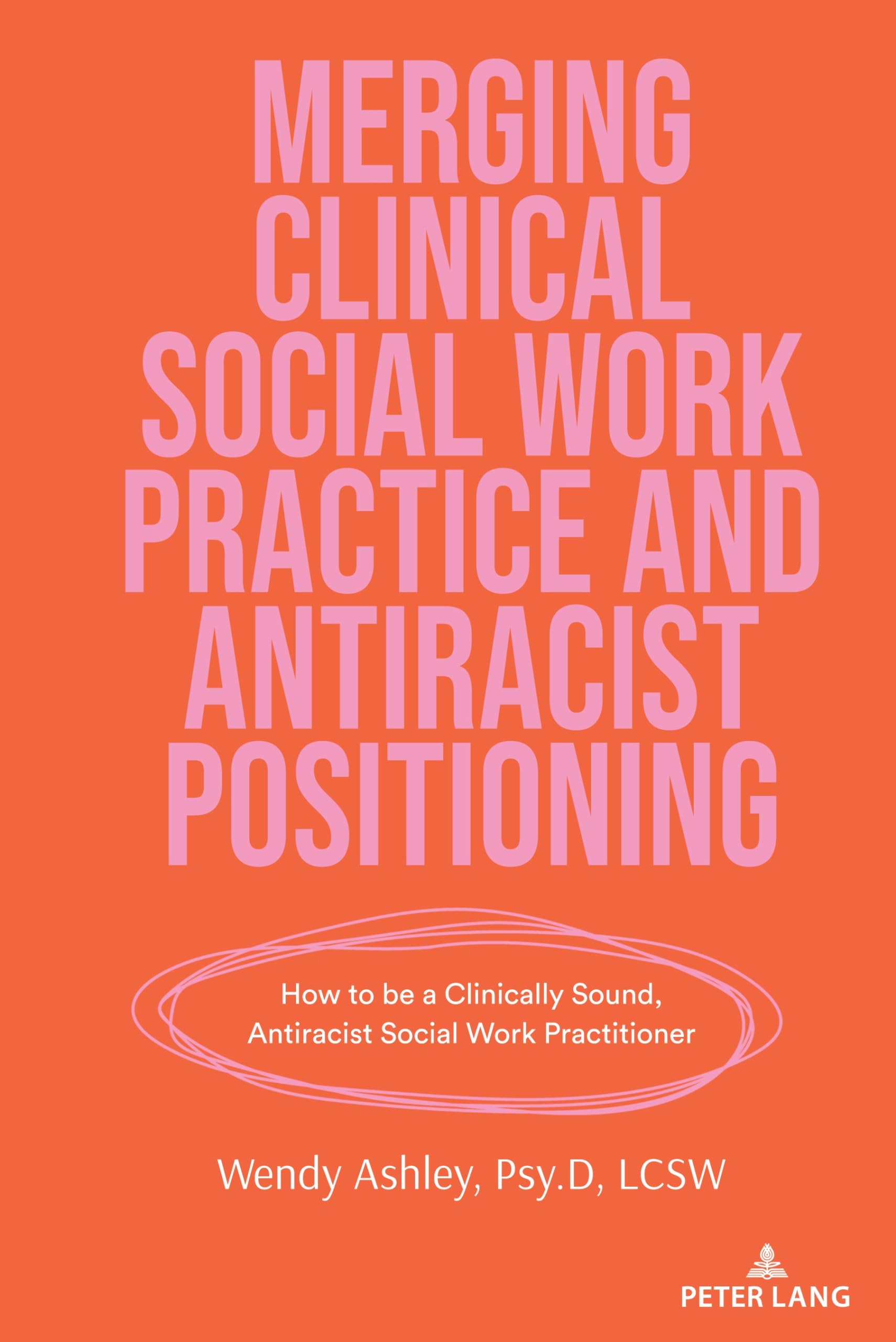 Merging Clinical Social Work Practice and Antiracist Positioning: How ...