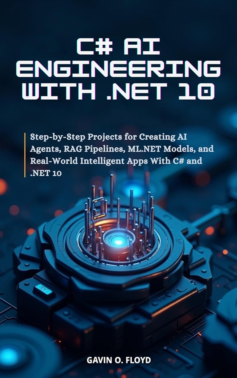 Amazon.com: C# AI Engineering with .NET 10: Step-by-Step Projects for ...
