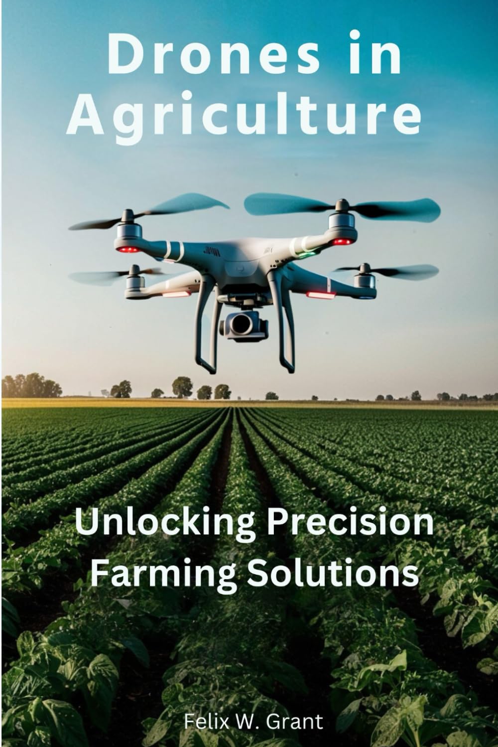 Drones in Agriculture: Unlocking Precision Farming Solutions ...