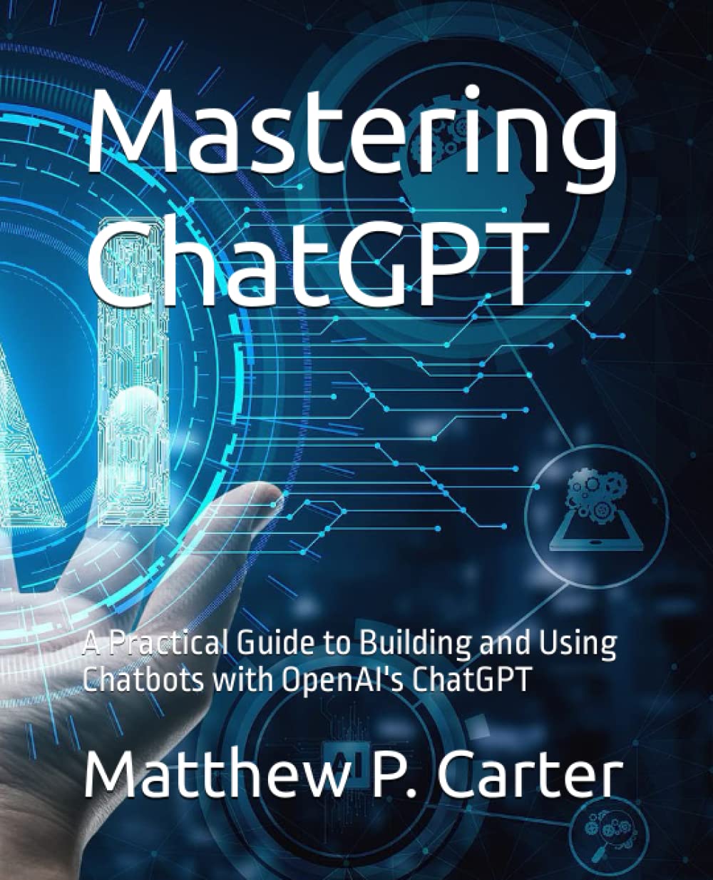 Amazon.com: Mastering ChatGPT: A Practical Guide to Building and Using ...