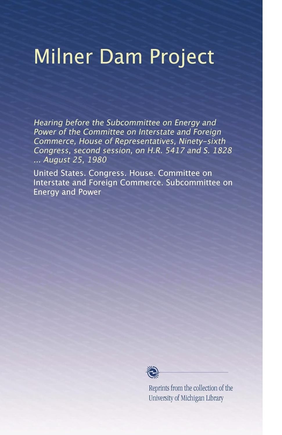 Amazon.com: Milner Dam Project: United States. Congress. House ...