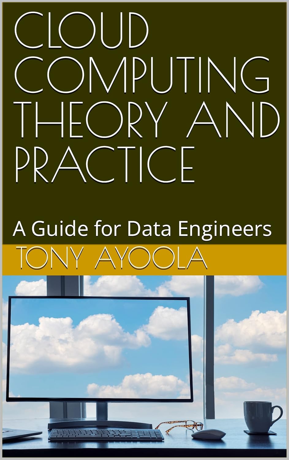 Cloud Computing Theory And Practice A Guide For Data Engineers Ebook Ayoola Tony