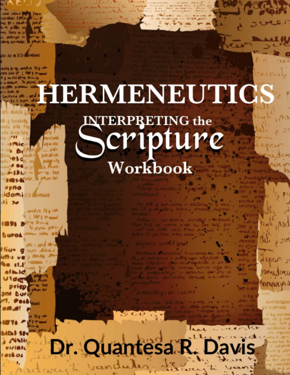 Hermeneutics: Interpreting the Scriptures: Davis, Dr Quantesa R ...