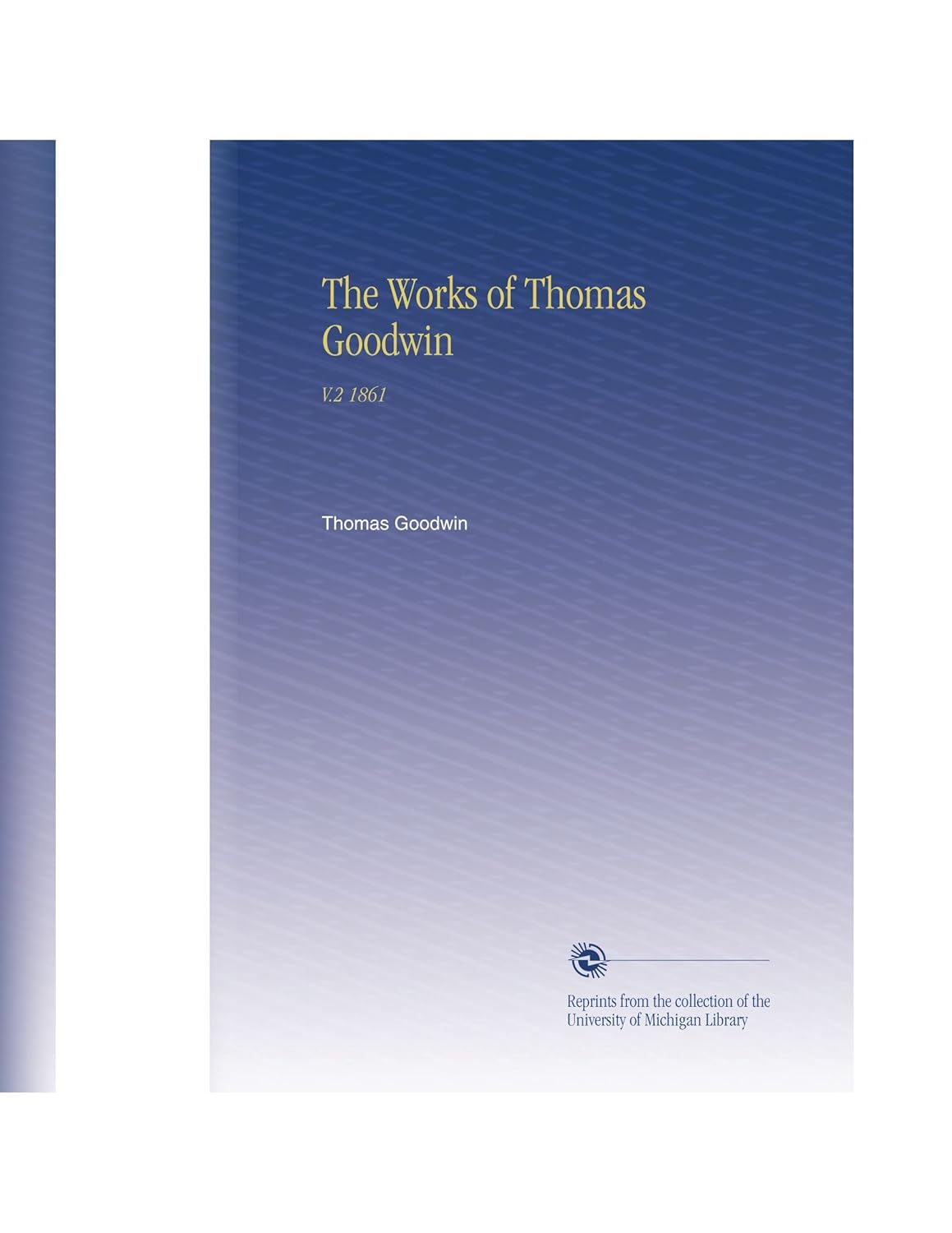 The Works of Thomas Goodwin: V.2 1861 : Amazon.in: Books
