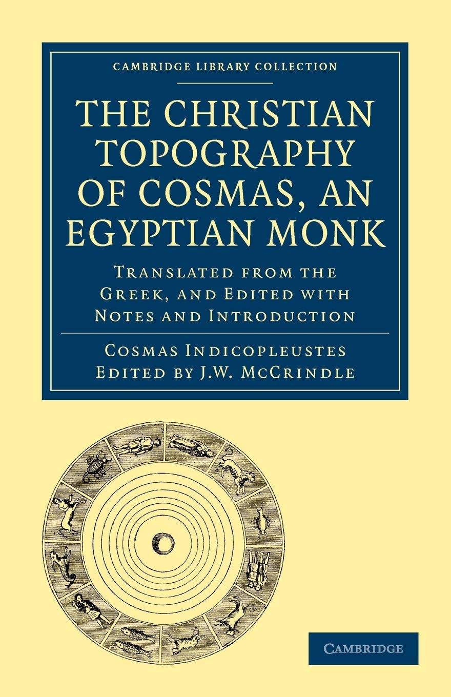 The Christian Topography of Cosmas, an Egyptian Monk: Translated from ...