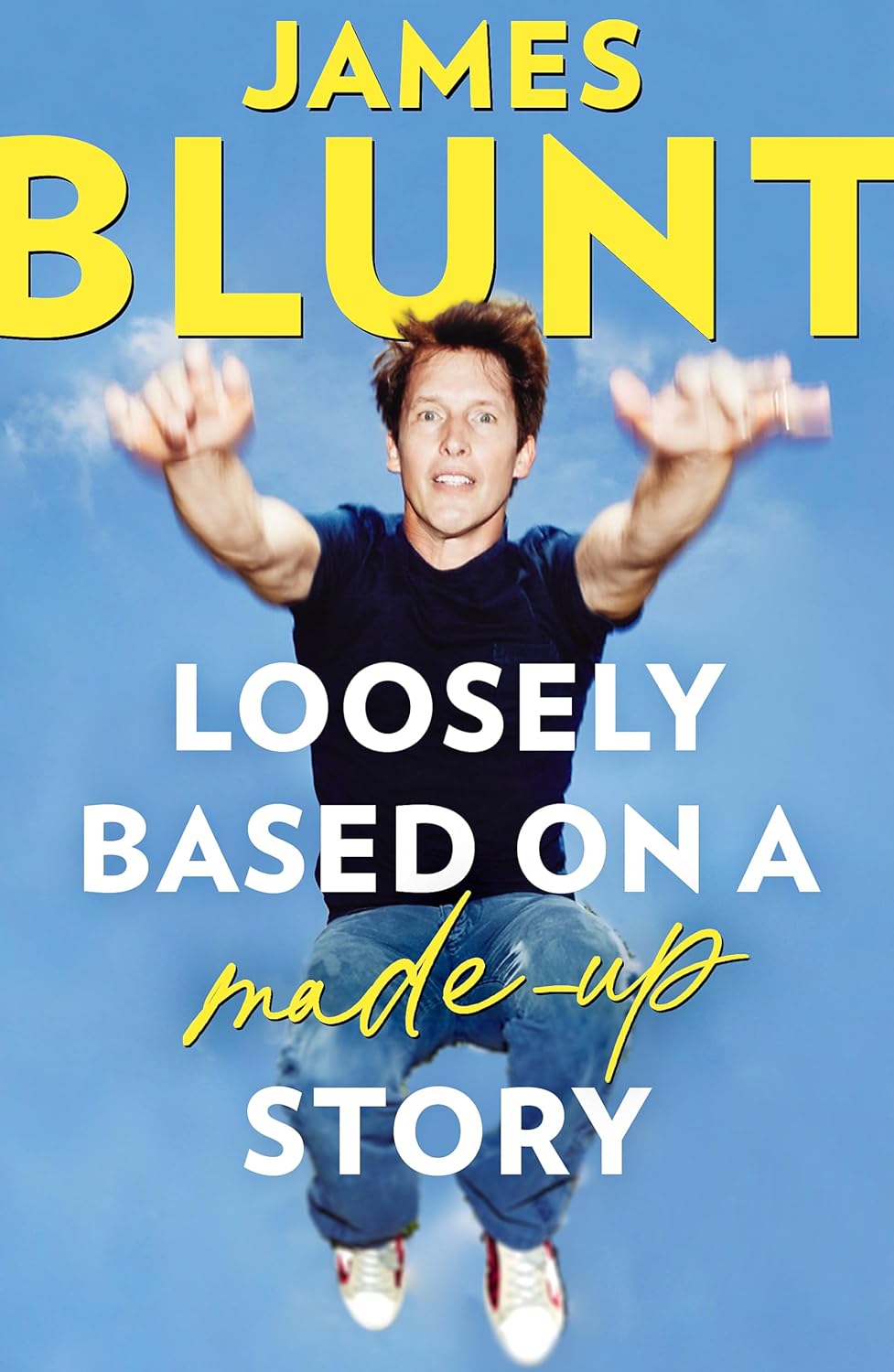 Loosely Based On A Made-Up Story: A Non-Memoir: Amazon.co.uk: Blunt ...