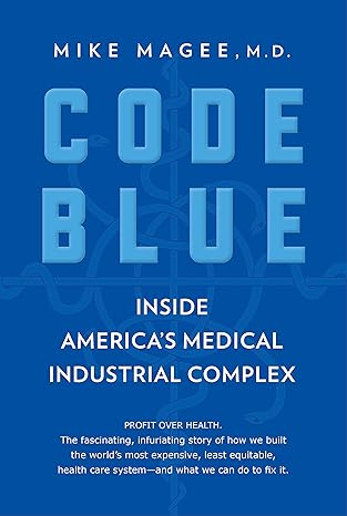 Code Blue: Inside America's Medical... by Magee, Mike