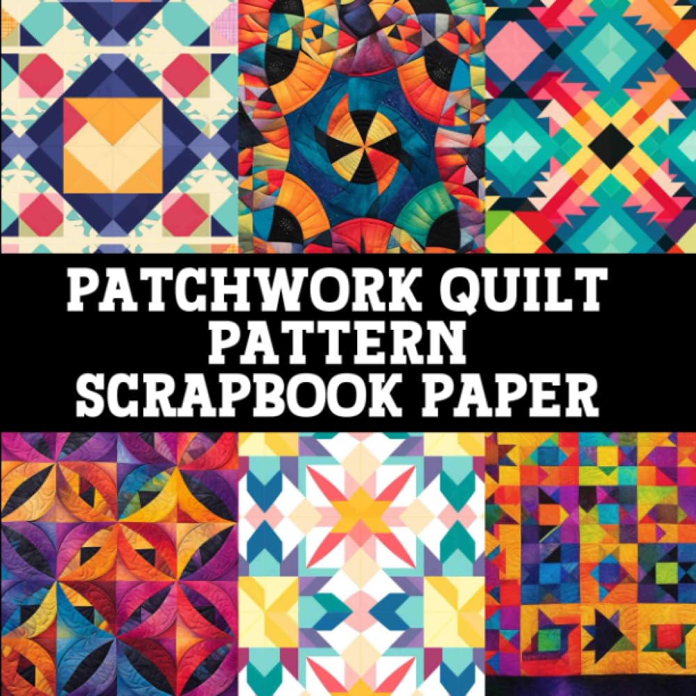 Patchwork Quilt Patterns Scrapbook Paper Pad: Double Sided Sheets for ...