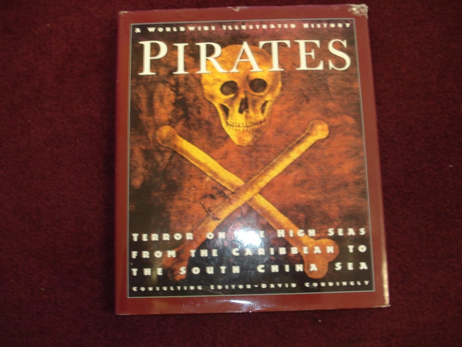 Pirates. a Worldwide Illustrated History. Terror on the High Seas From ...