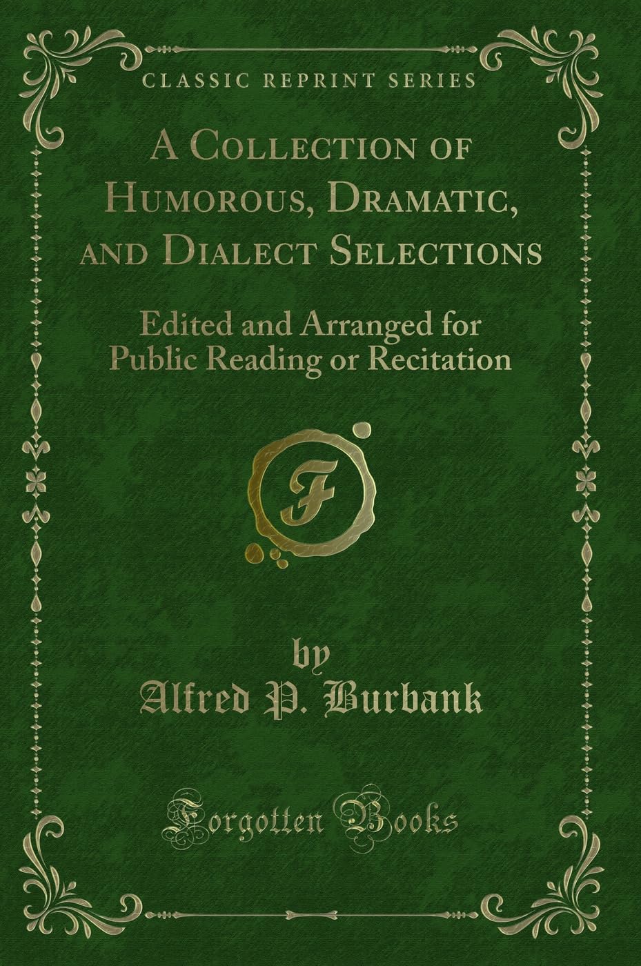 A Collection of Humorous, Dramatic, and Dialect Selections: Edited and ...