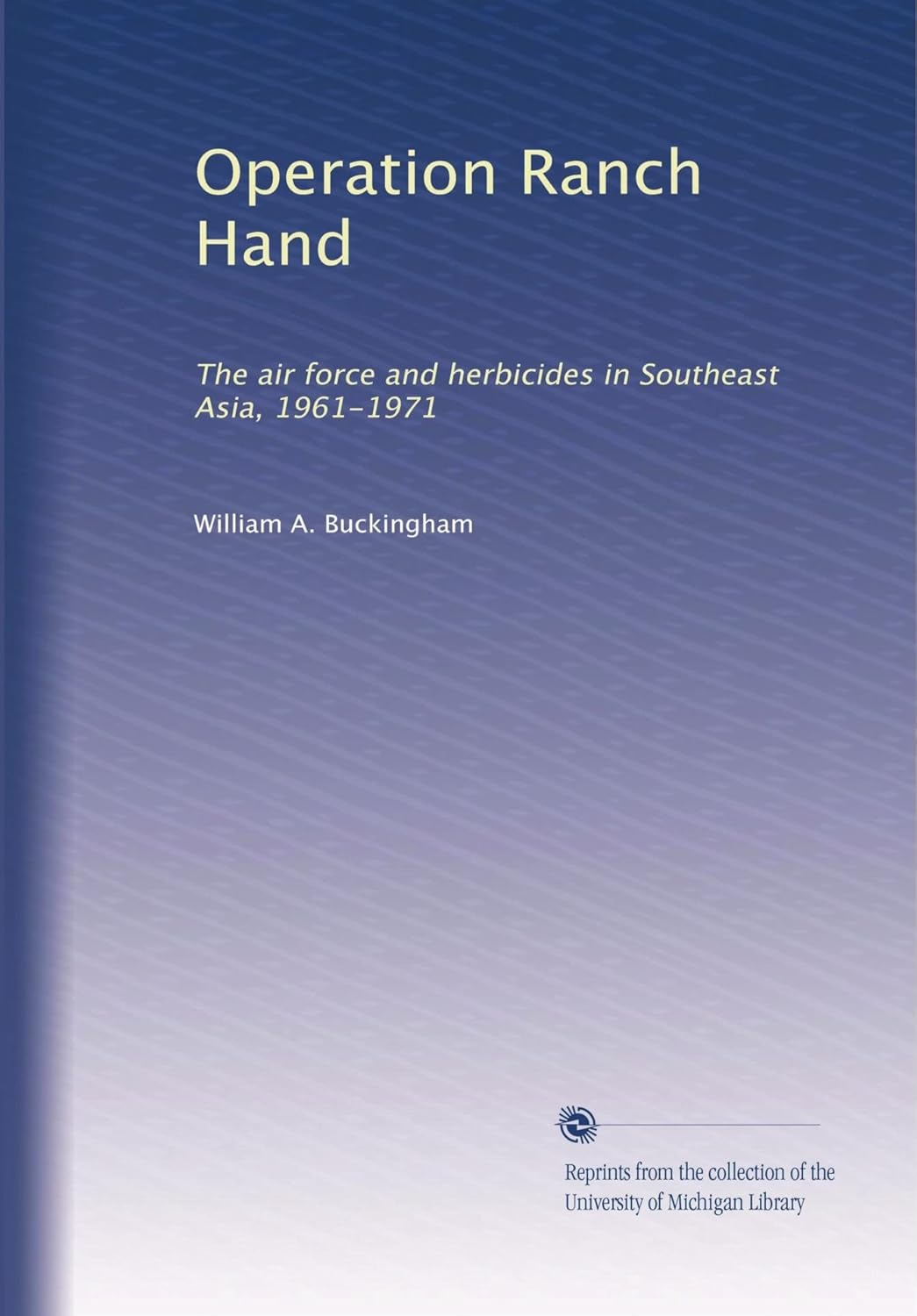 Operation Ranch Hand: The air force and herbicides in Southeast Asia ...
