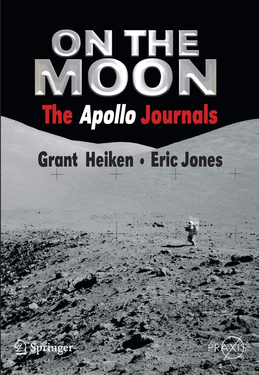 On the Moon: The Apollo Journals (Springer Praxis Books): Heiken, Grant ...