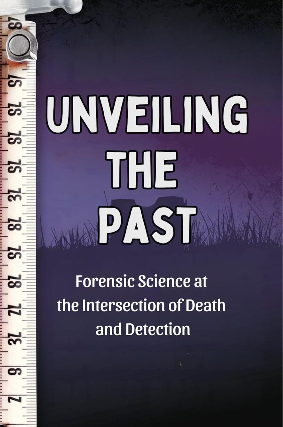 Amazon | Unveiling the Past: Forensic Science at the Intersection of ...
