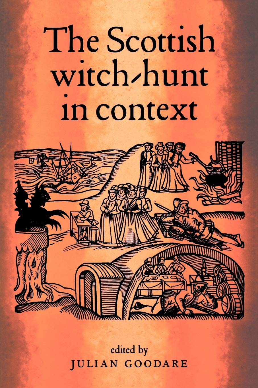 The Scottish witch-hunt in context : Goodare, Julian: Amazon.co.uk: Books