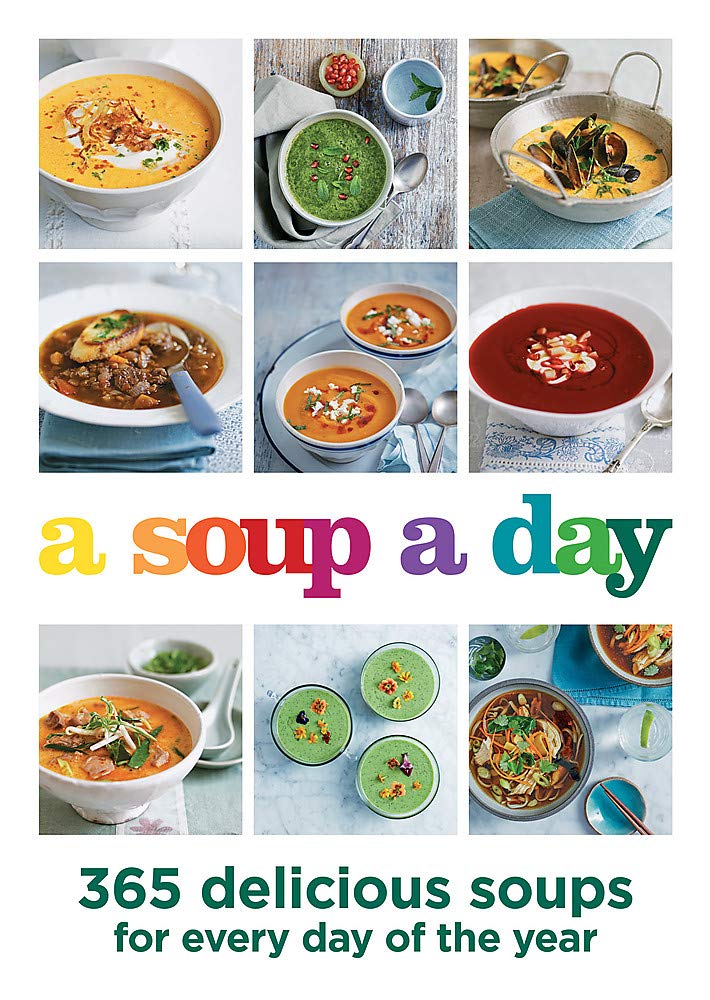 A Soup A Day: 365 delicious soups for every day of the year: Hamlyn ...